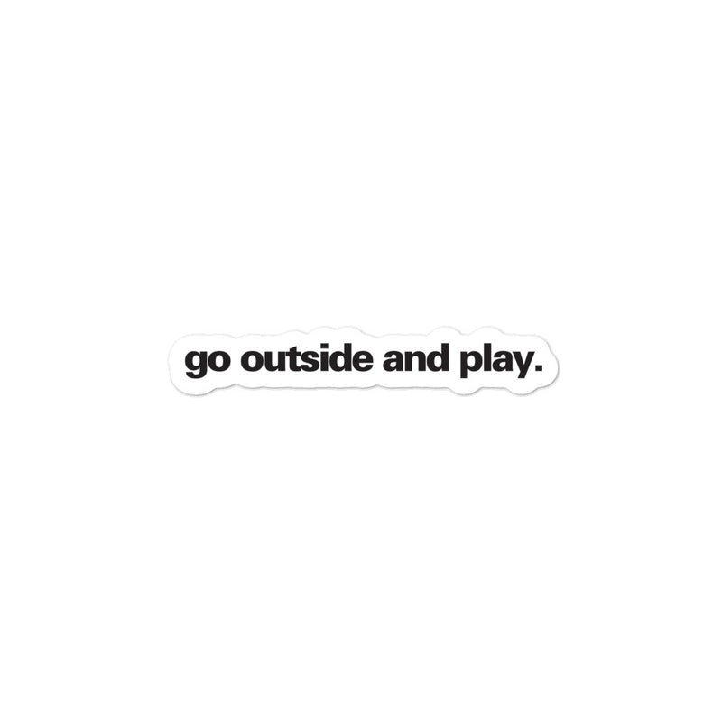 "Go Outside and Play" Sticker - Go Outside and Play Store